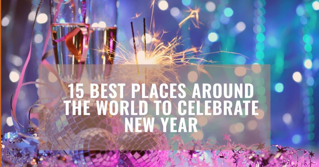 15 Best Places Around the World to Celebrate New Year - The Official ...